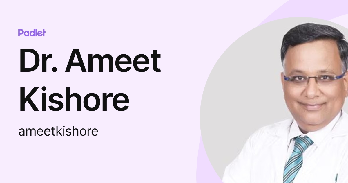 Dr. Ameet Kishore (ameetkishore) profile | Padlet