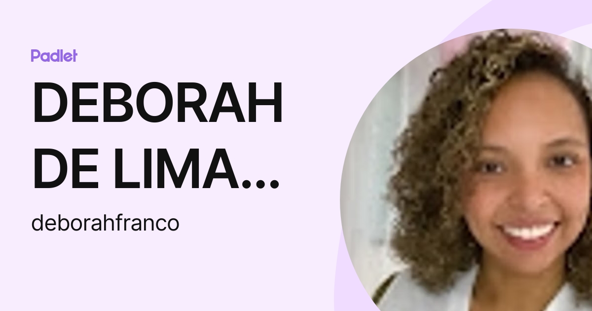 DEBORAH DE LIMA FRANCO (deborahfranco) profile | Padlet