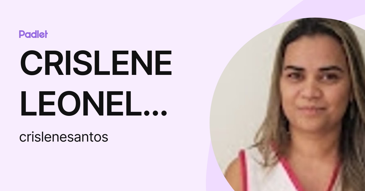 CRISLENE LEONEL DOS SANTOS (crislenesantos) profile | Padlet