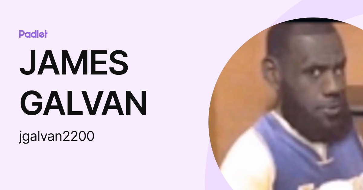 JAMES GALVAN (jgalvan2200) profile | Padlet