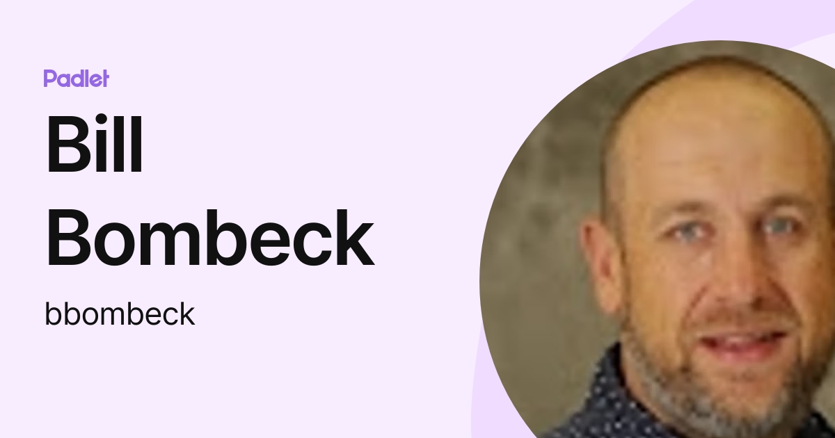 Bill Bombeck (bbombeck) profile | Padlet
