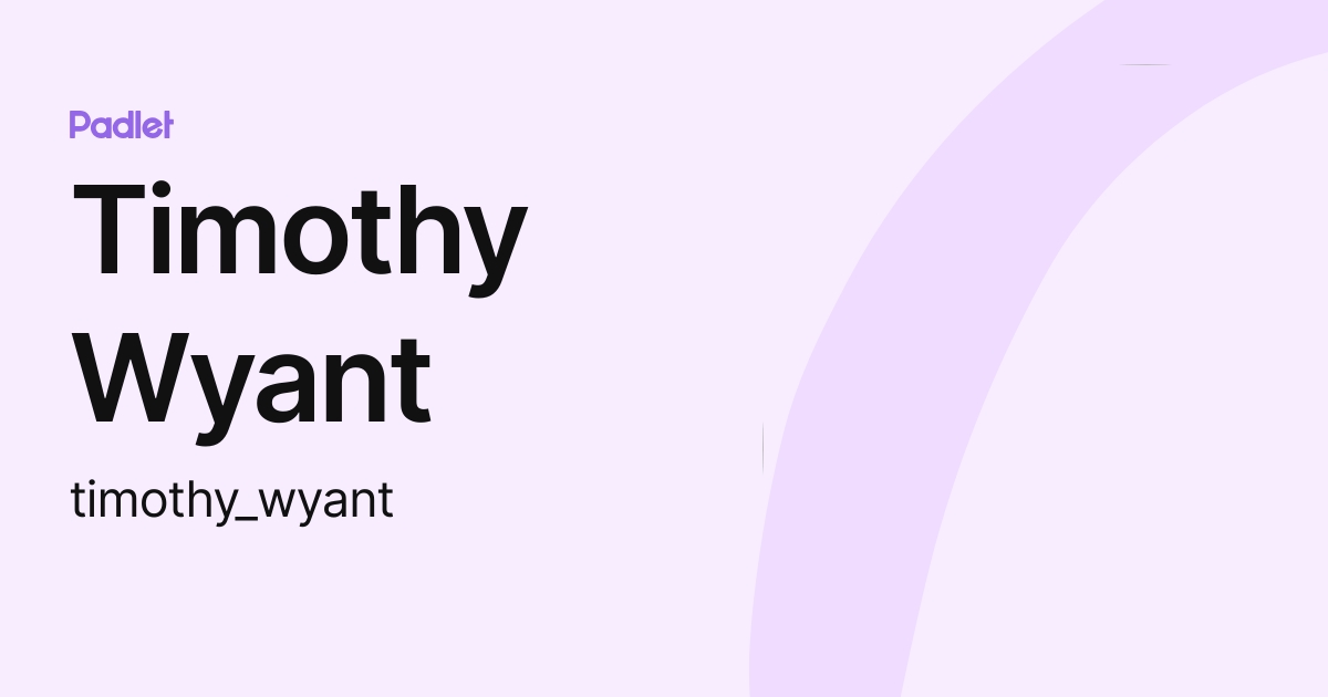 Timothy Wyant (timothy_wyant) profile | Padlet