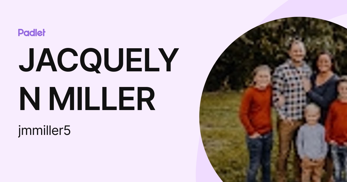 JACQUELYN MILLER (jmmiller5) profile | Padlet