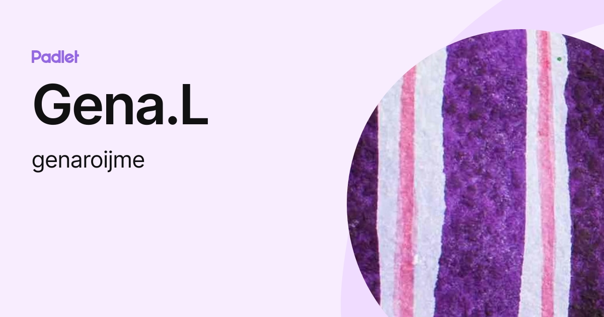 Gena.L (genaroijme) profile | Padlet