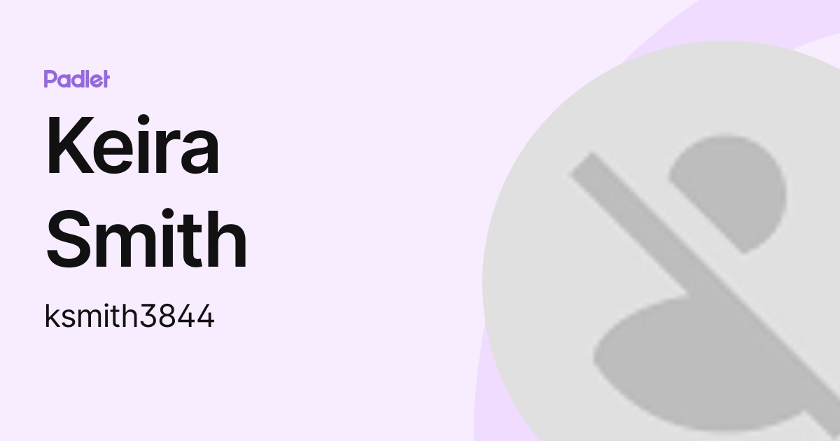 Keira Smith (ksmith3844) profile | Padlet