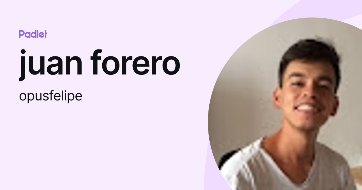 juan forero (opusfelipe) profile | Padlet