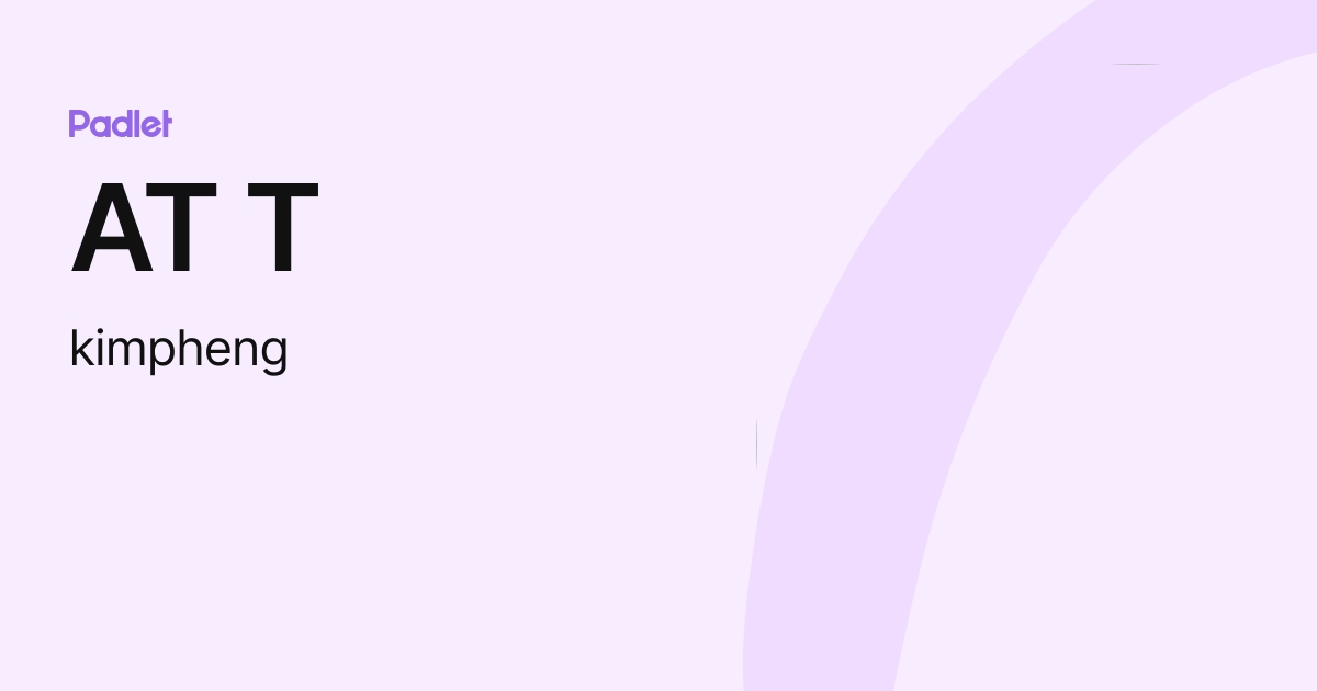 AT T (kimpheng) profile | Padlet
