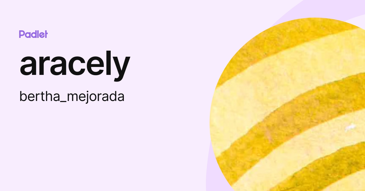 aracely (bertha_mejorada) profile | Padlet