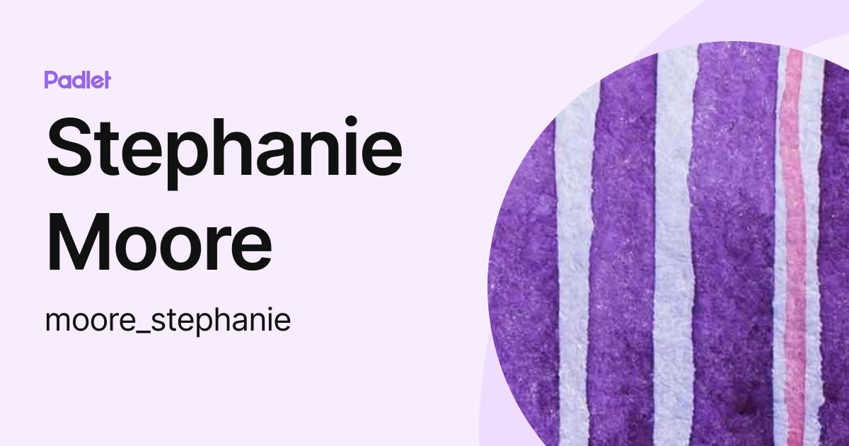 Stephanie Moore (moore_stephanie) profile | Padlet