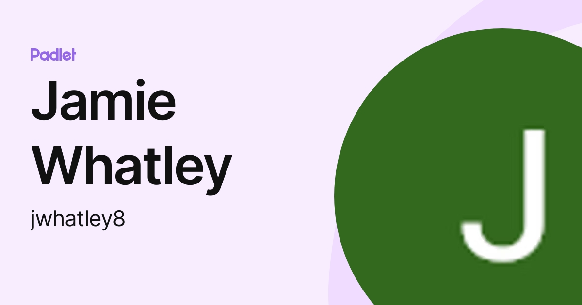 Jamie Whatley (jwhatley8) profile | Padlet