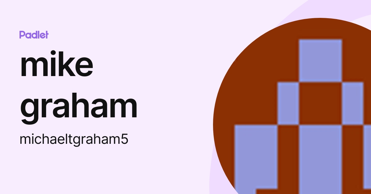 mike graham (michaeltgraham5) profile | Padlet