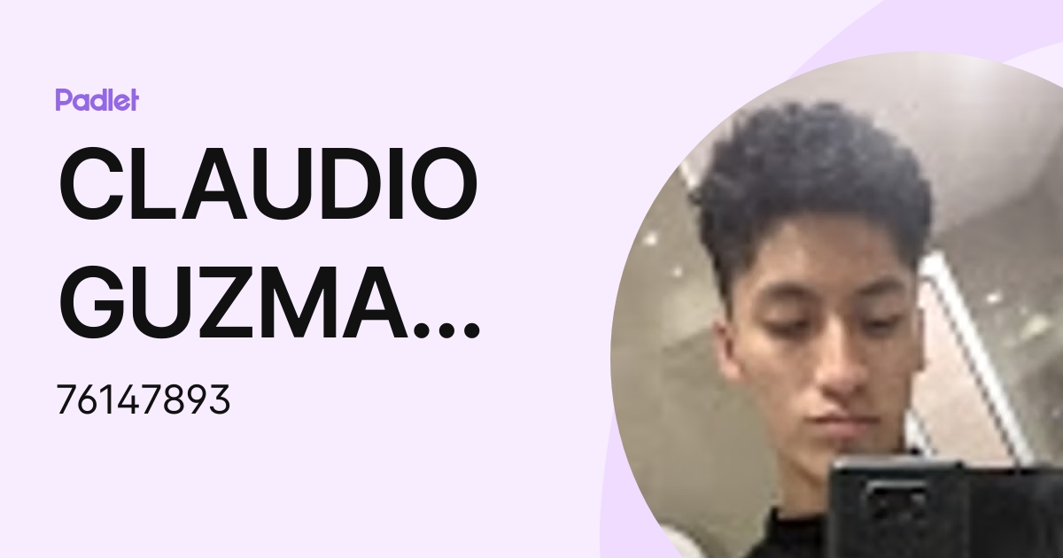 CLAUDIO GUZMAN SACA (76147893) profile | Padlet