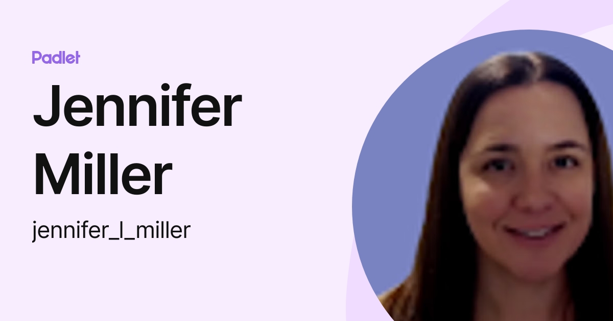Jennifer Miller (jennifer_l_miller) profile | Padlet