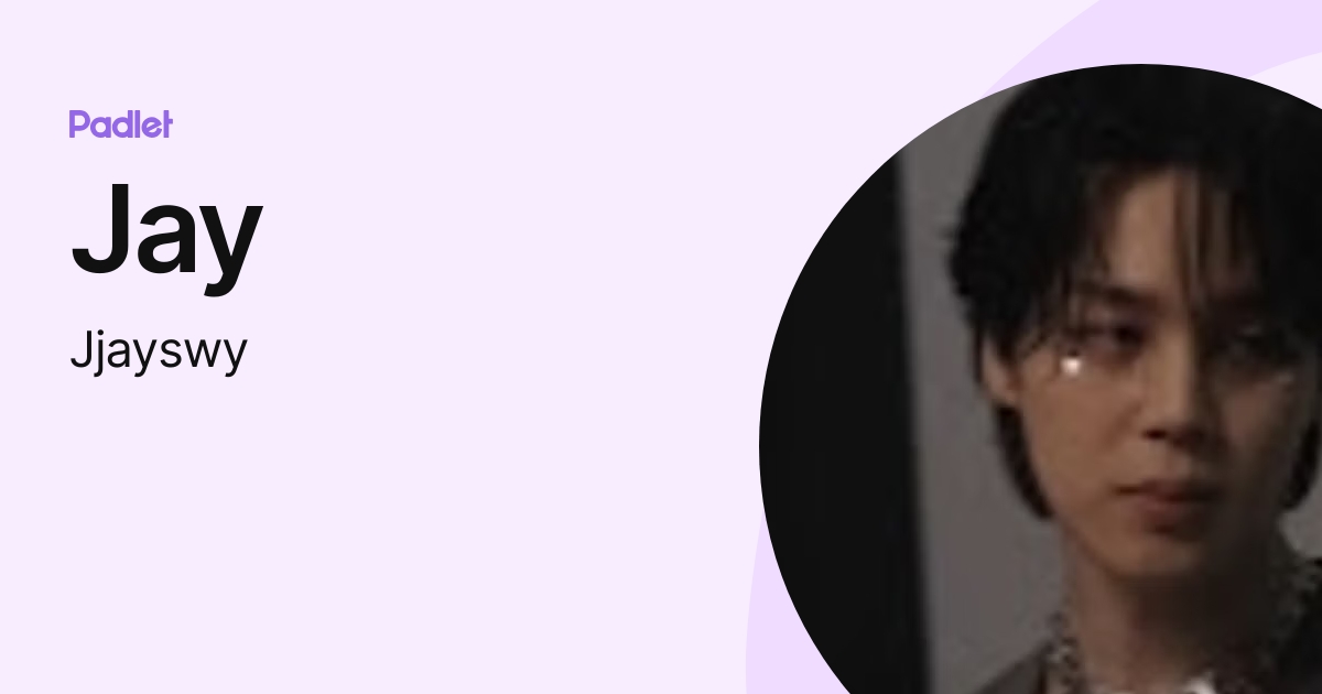 Jay (Jjayswy) profile | Padlet