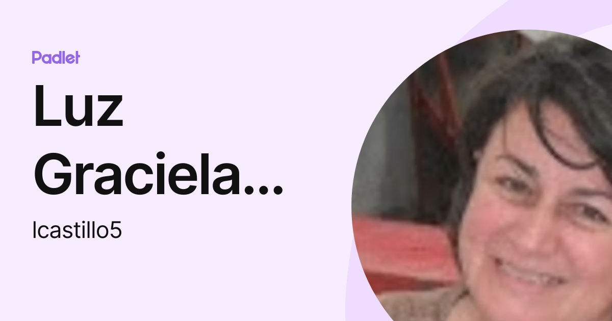 Luz Graciela Castillo Rocha (lcastillo5) profile | Padlet