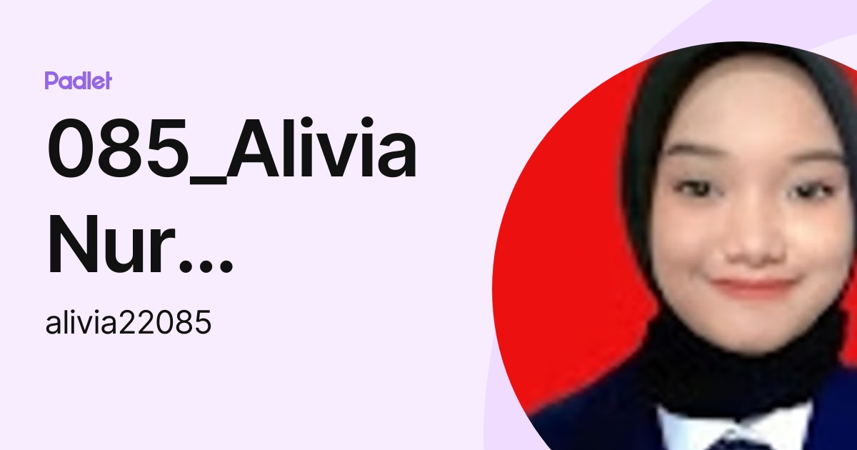 085_Alivia Nur Aini_22A (alivia22085) profile | Padlet