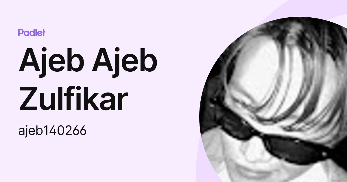 Ajeb Ajeb Zulfikar (ajeb140266) profile | Padlet