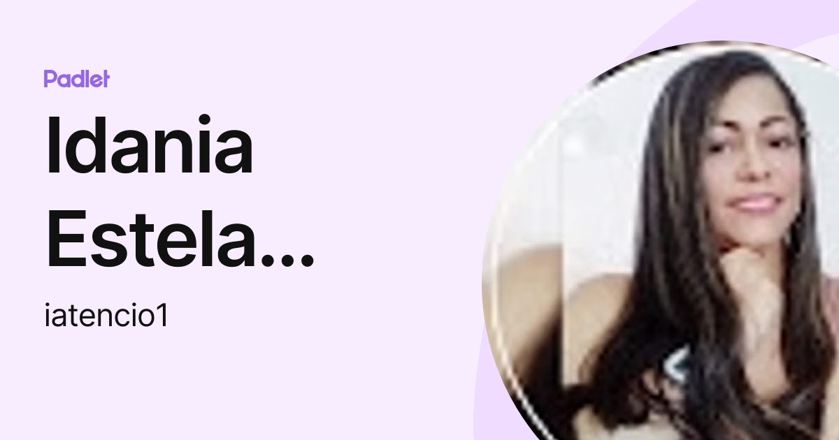 Idania Estela Atencio Marquez (iatencio1) profile | Padlet