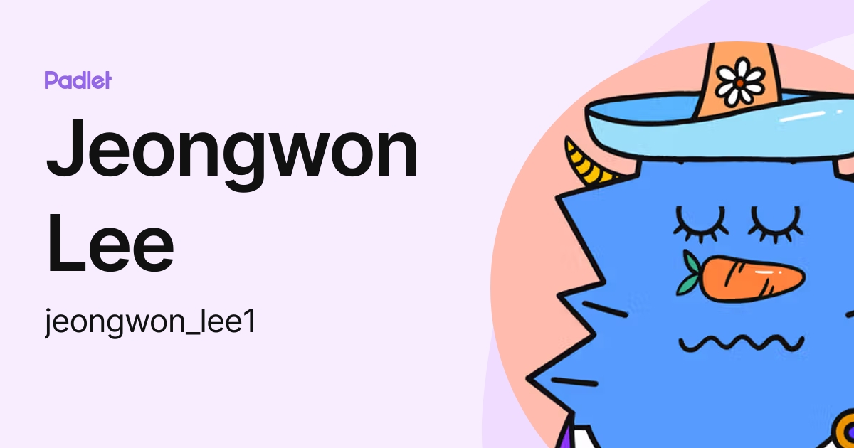 Jeongwon Lee (jeongwon_lee1) profile | Padlet