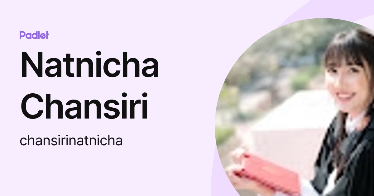 Natnicha Chansiri (chansirinatnicha) profile | Padlet