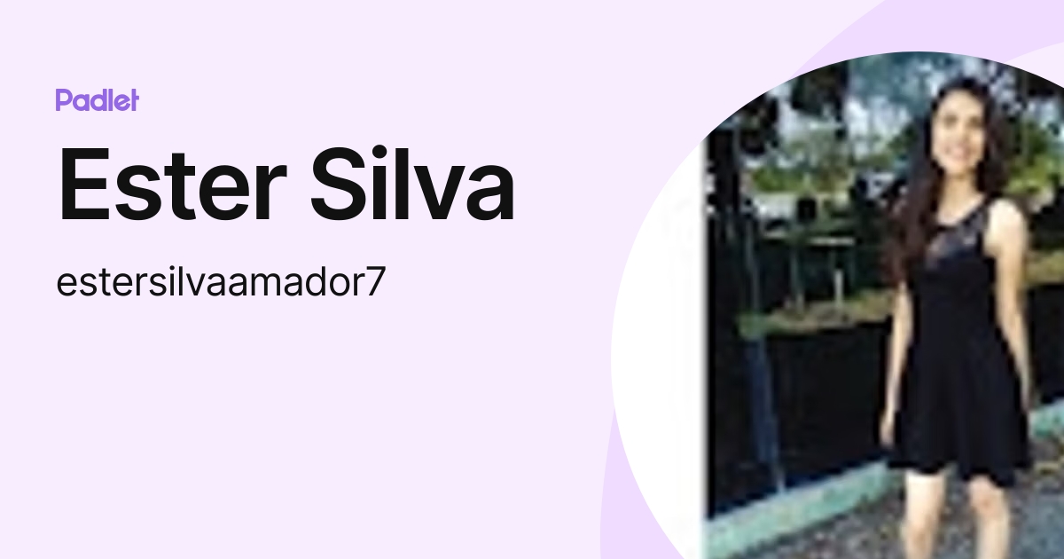 Ester Silva (estersilvaamador7) profile | Padlet