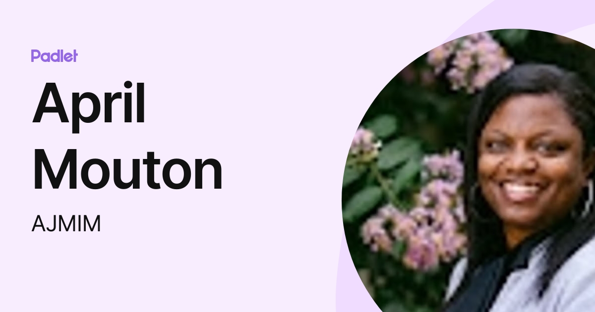 April Mouton (AJMIM) profile | Padlet