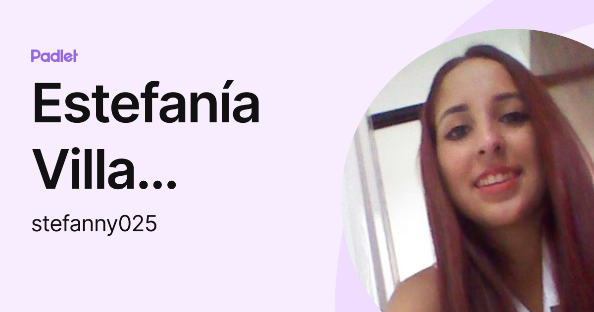 Estefanía Villa Alvarez (stefanny025) profile | Padlet