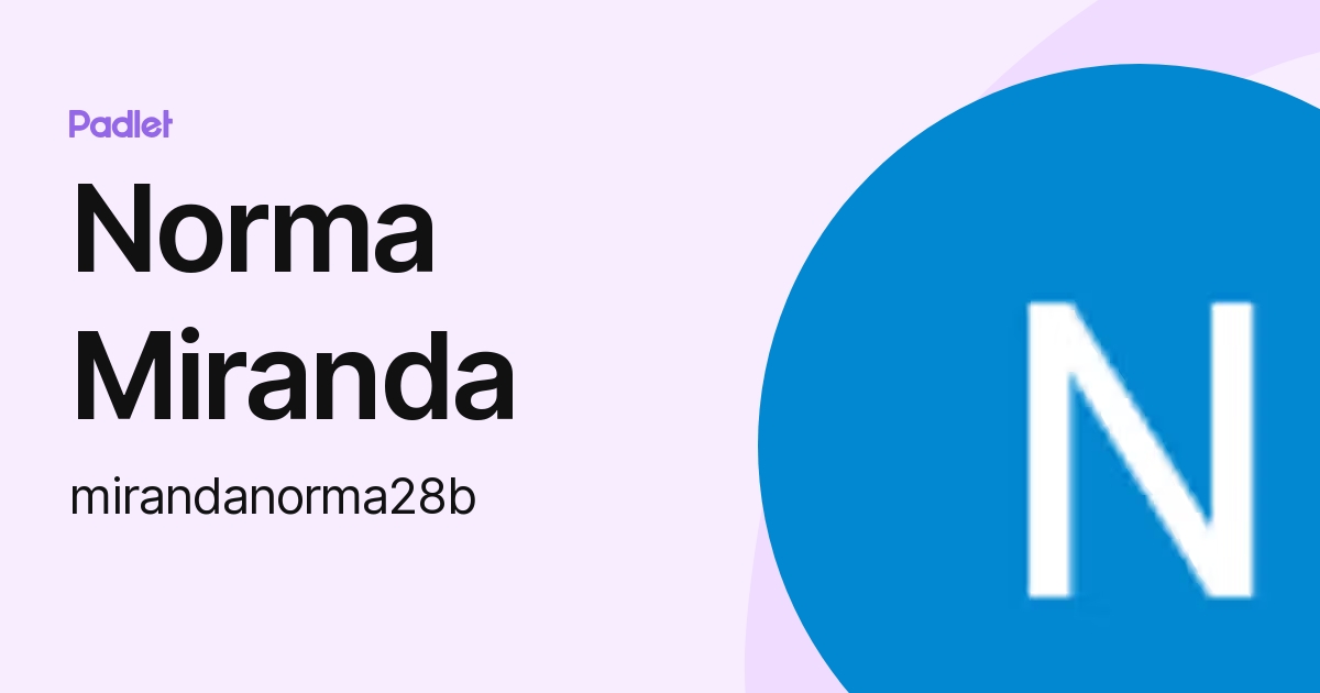 Norma Miranda (mirandanorma28b) profile | Padlet