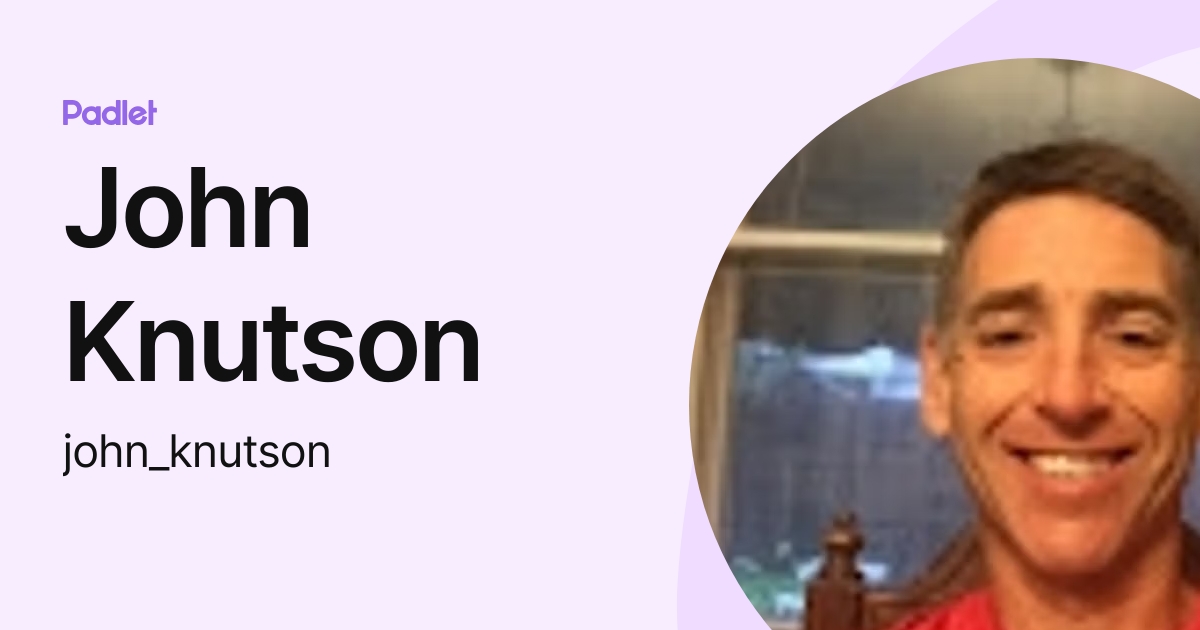 John Knutson (john_knutson) profile | Padlet