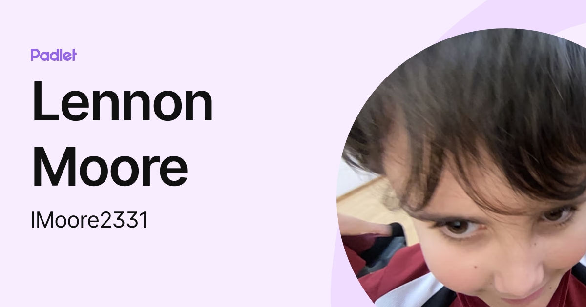 Lennon Moore (lMoore2331) profile | Padlet