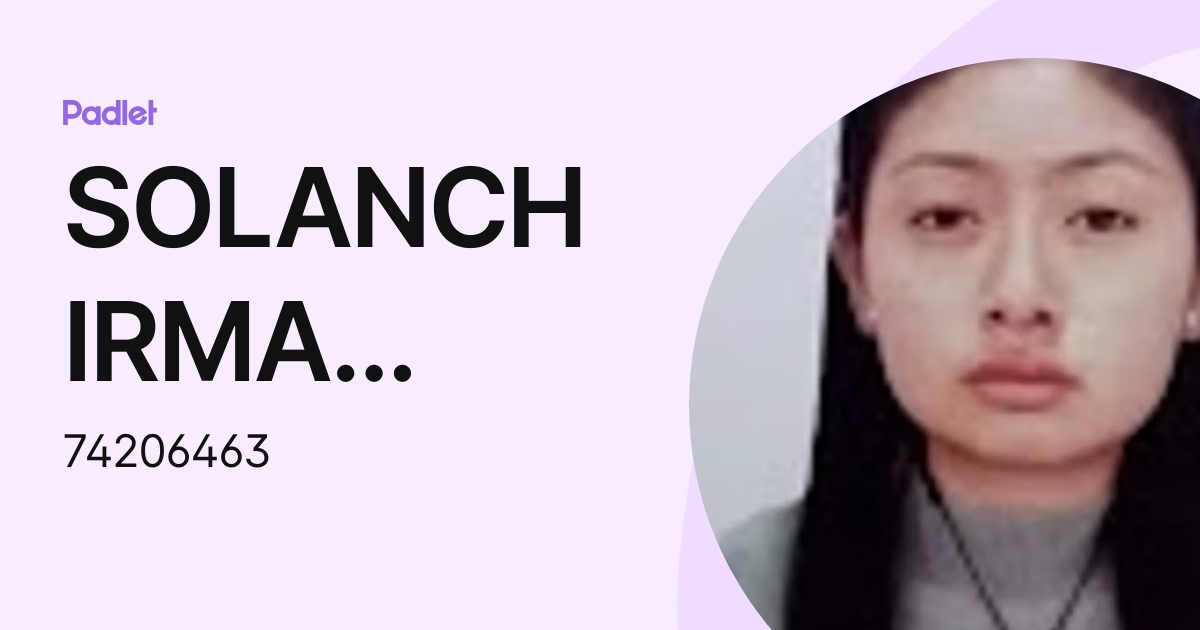 SOLANCH IRMA ARAUCO SOCUALAYA (74206463) profile | Padlet