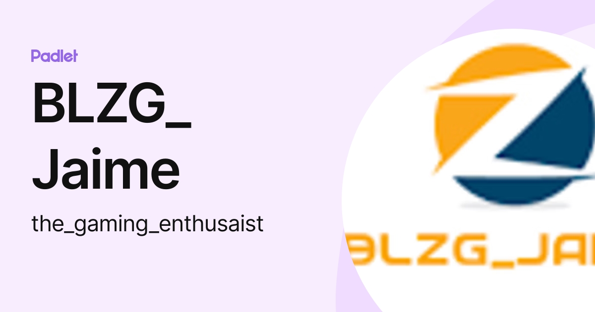 BLZG_ Jaime (the_gaming_enthusaist) profile | Padlet