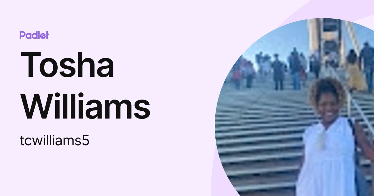 Tosha Williams (tcwilliams5) profile | Padlet