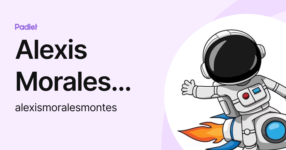 Alexis Morales Montes (alexismoralesmontes) profile | Padlet