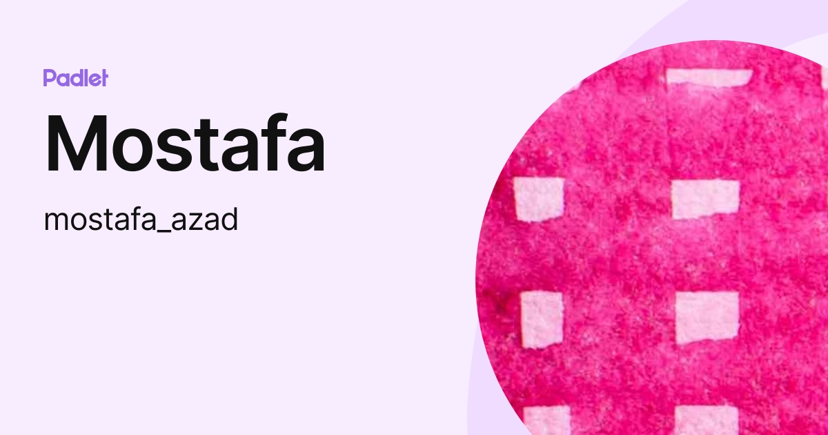 Mostafa (mostafa_azad) profile | Padlet
