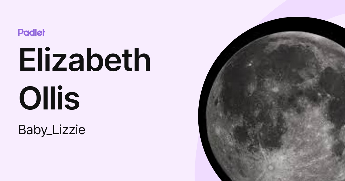 Elizabeth Ollis (Baby_Lizzie) profile | Padlet