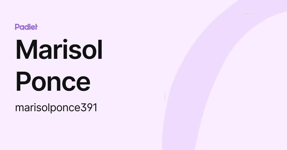 Marisol Ponce (marisolponce391) profile | Padlet