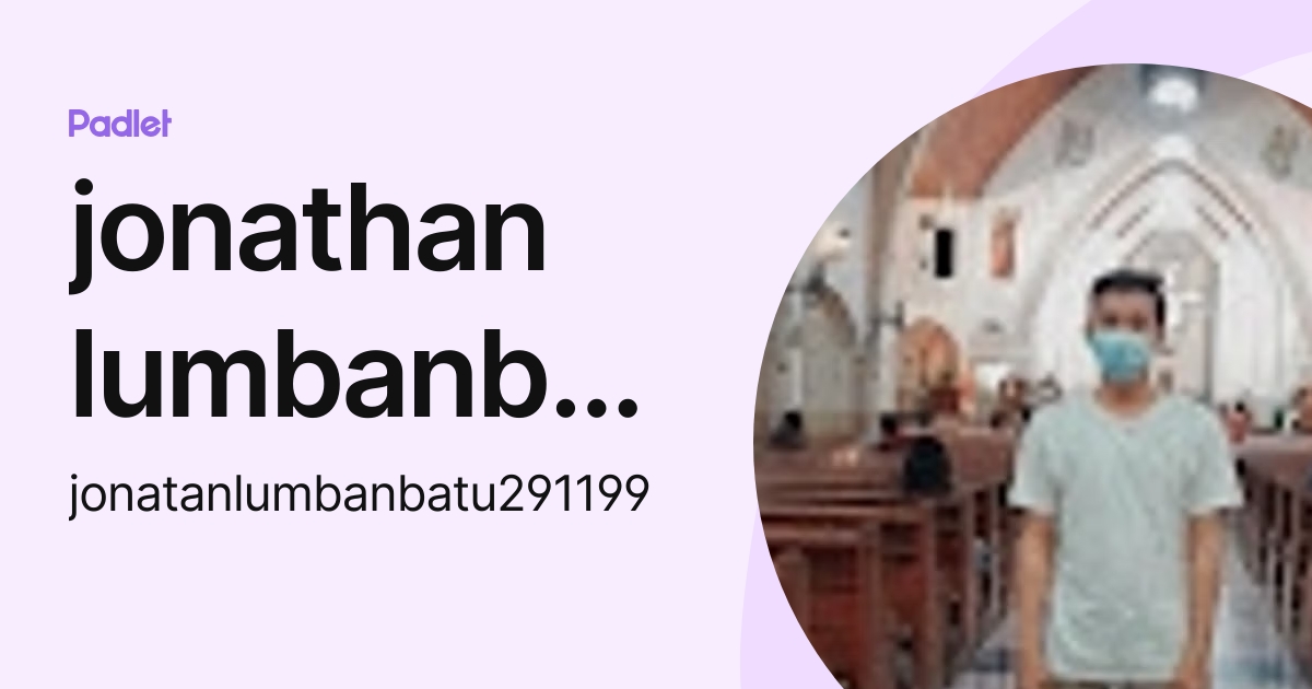 jonathan lumbanbatu (jonatanlumbanbatu291199) profile | Padlet