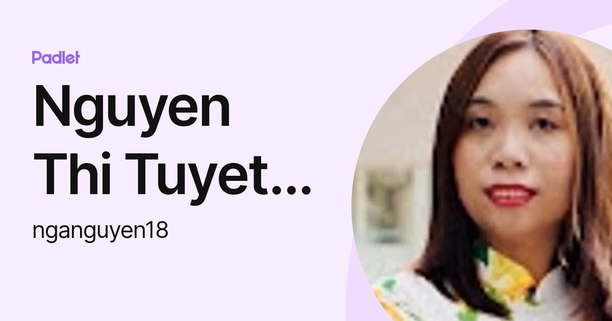 Nguyen Thi Tuyet Nga (nganguyen18) profile | Padlet