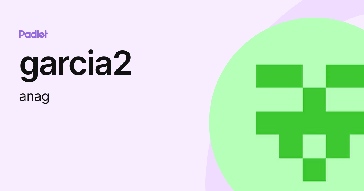 garcia2 (anag) profile | Padlet