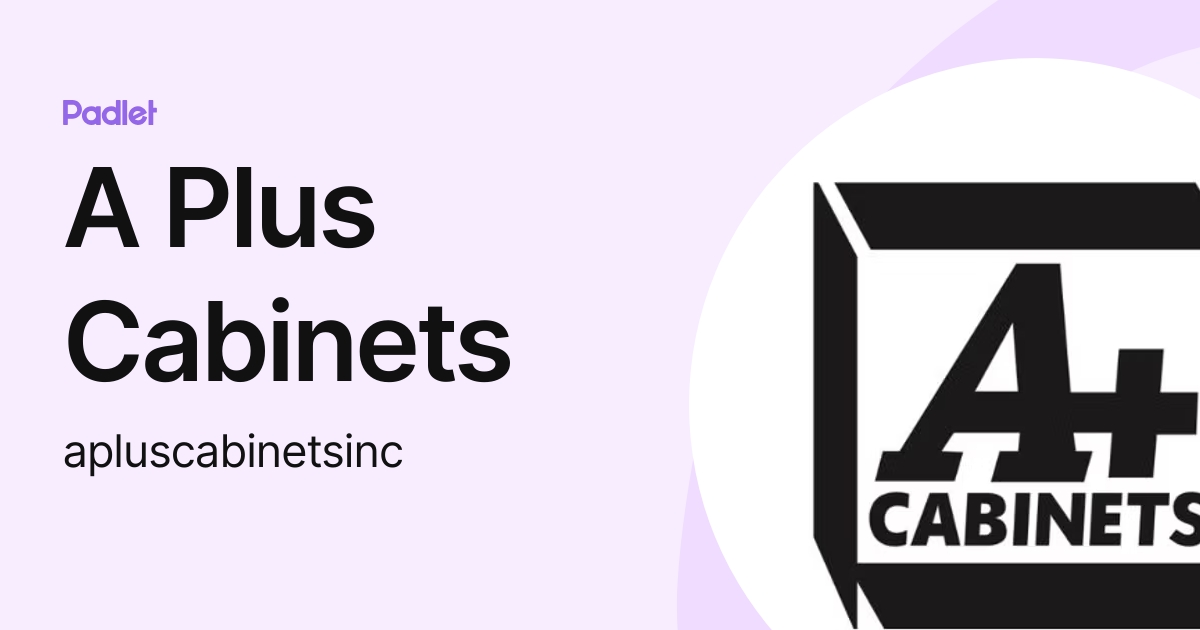 A Plus Cabinets (apluscabinetsinc) profile | Padlet