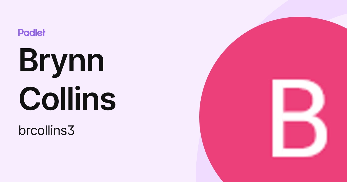 Brynn Collins (brcollins4) profile | Padlet