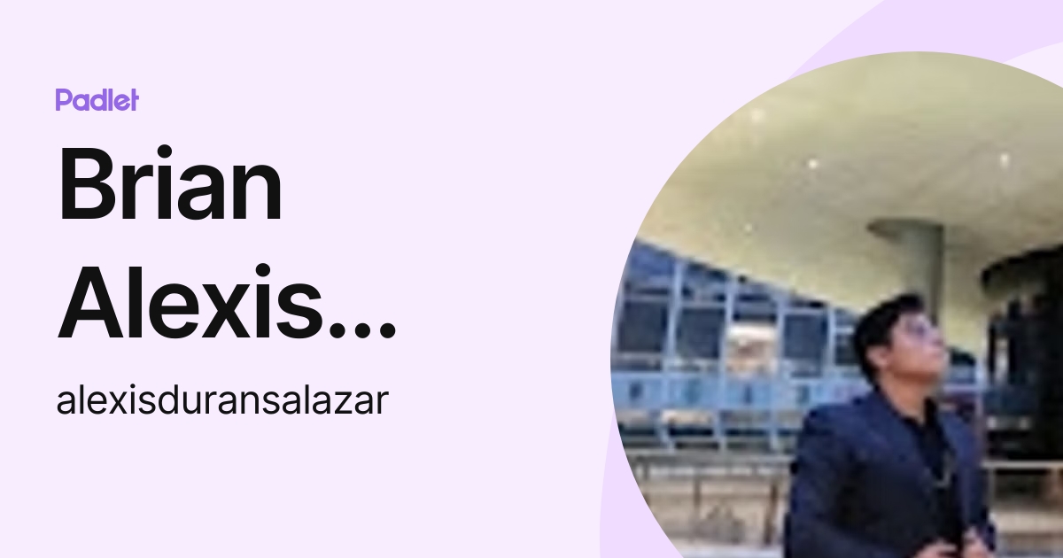 Brian Alexis Duran Salazar (alexisduransalazar) profile | Padlet