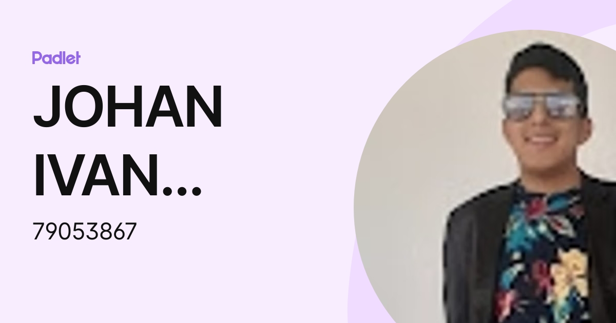 JOHAN IVAN NOLASCO MANTARI (79053867) profile | Padlet