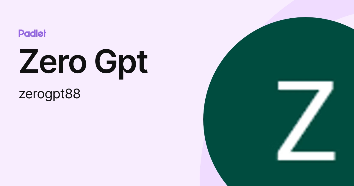 Zero Gpt (zerogpt88) profile | Padlet