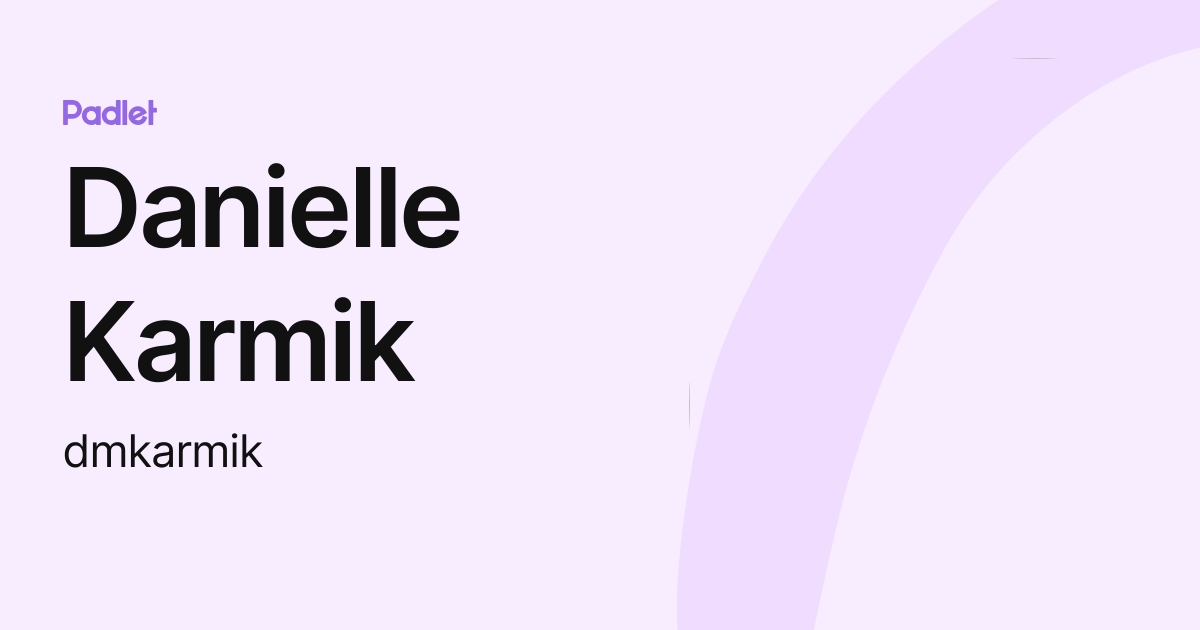 Danielle Karmik (dmkarmik) profile | Padlet