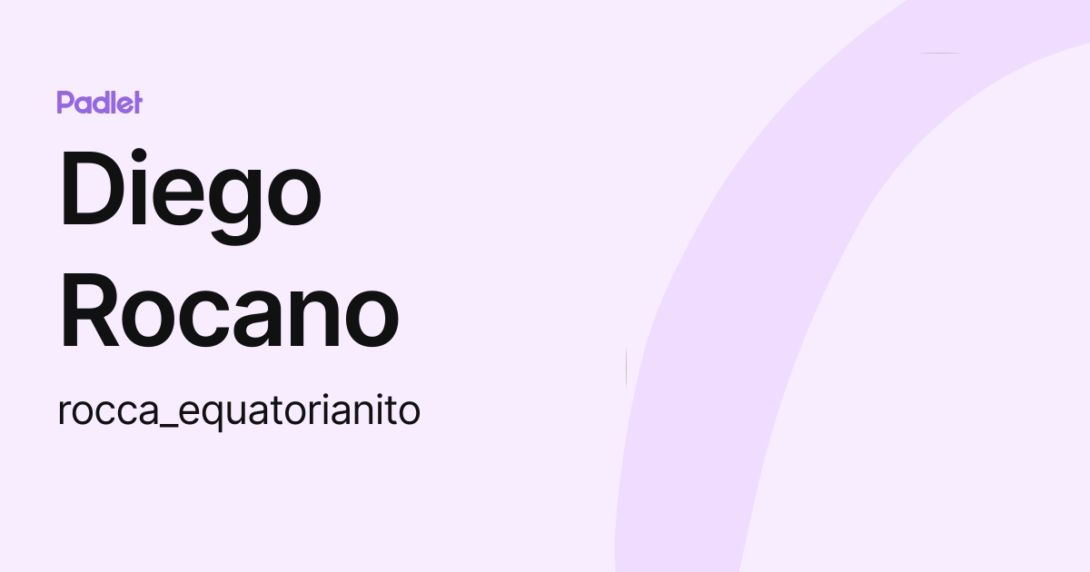 Diego Rocano (rocca_equatorianito) profile | Padlet