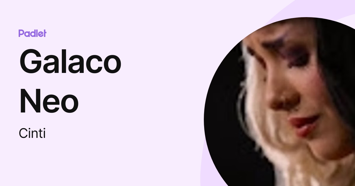 Galaco Neo (Cinti) profile | Padlet