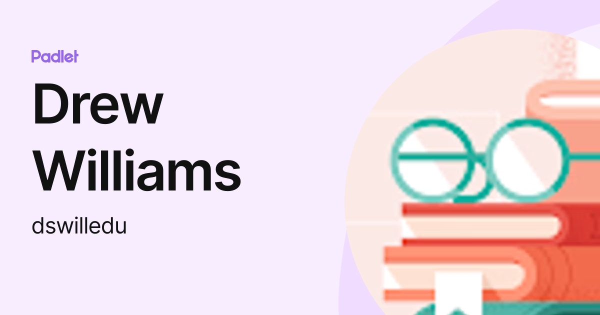 Drew Williams (dswilledu) profile | Padlet