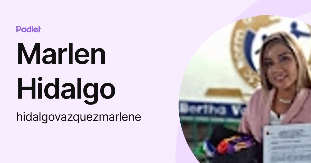 Marlen Hidalgo (hidalgovazquezmarlene) profile | Padlet